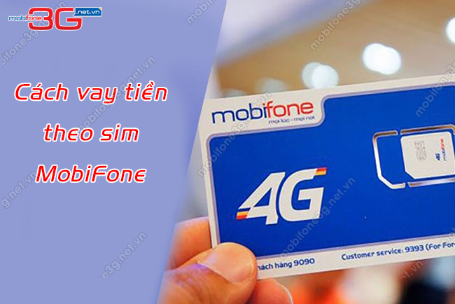 Bật Mí: Cách vay tiền theo sim MobiFone lên đến 50 triệu