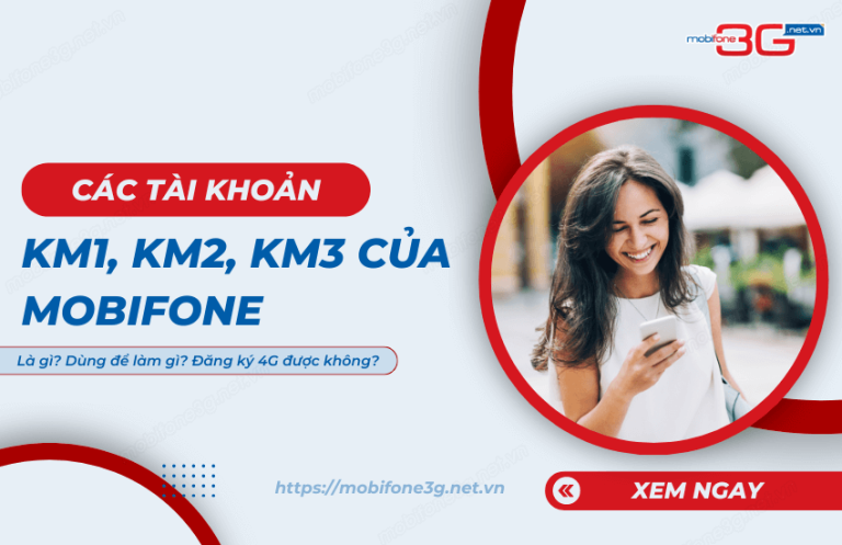 Thông tin, chức năng tài khoản KM1, KM2 và KM3 MobiFone